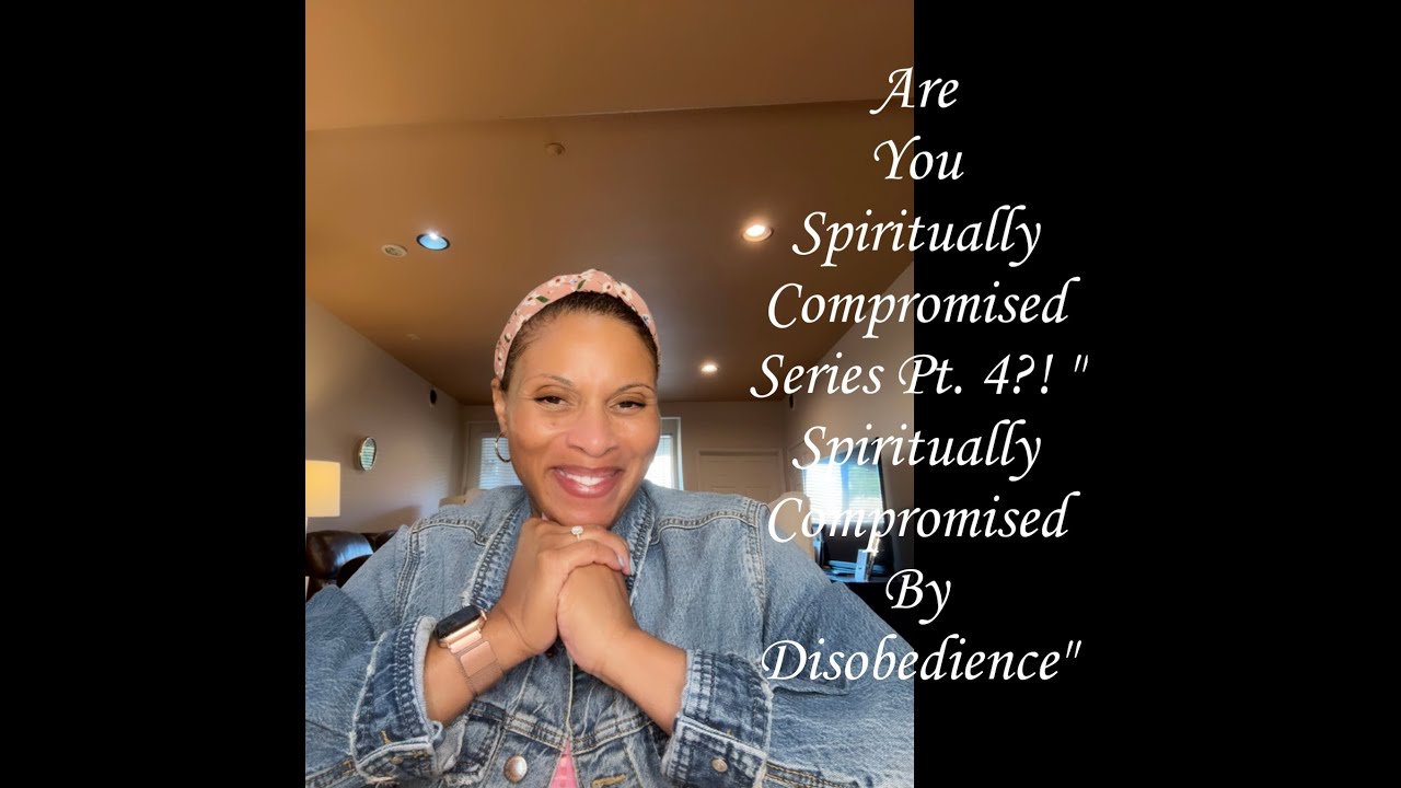 Are you Spiritually Compromised Series Pt. 4?! "Spiritually Compromised ...