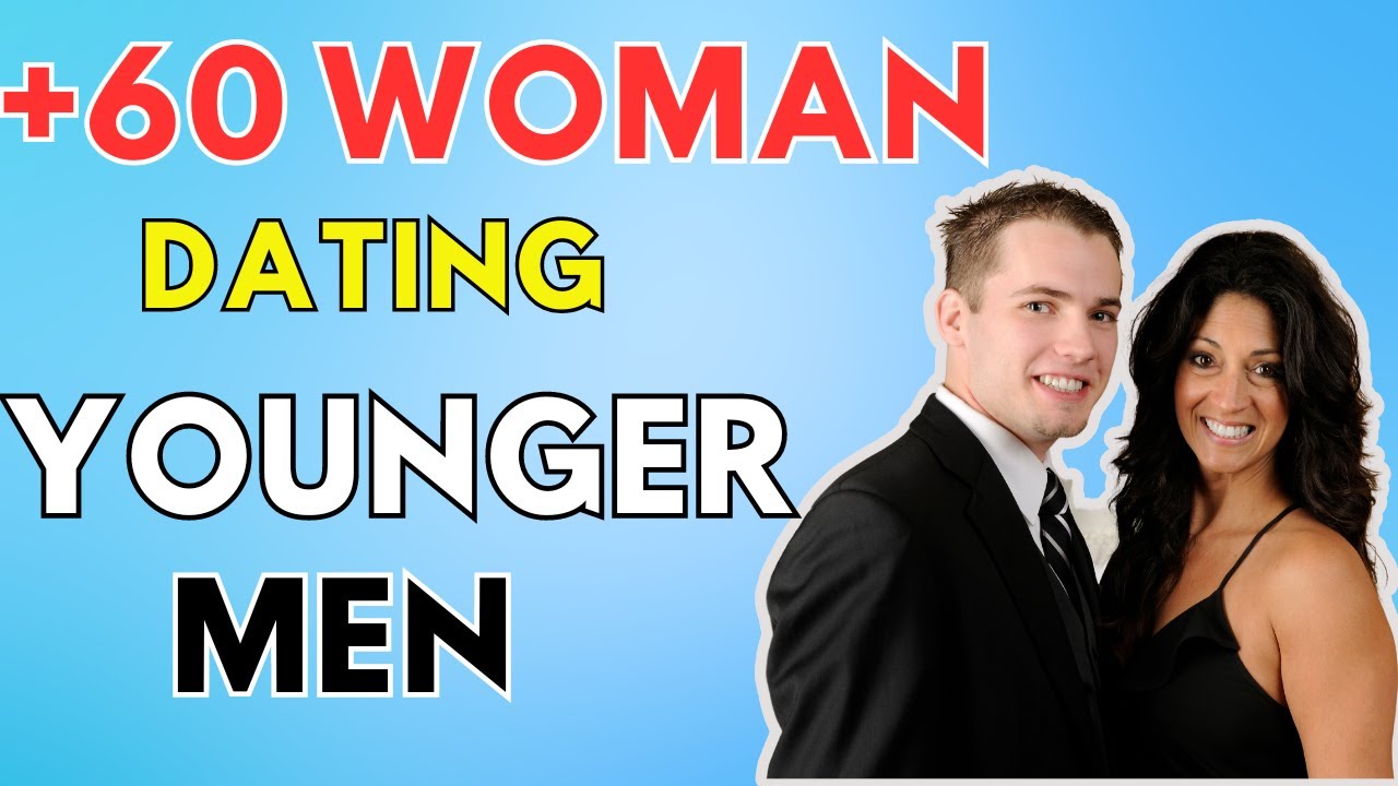 Advice For 60-Year-Old Woman Dating Younger Man - YouTube