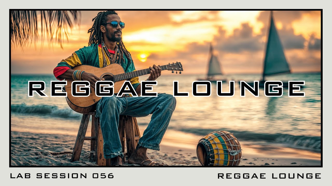 Lab Session 056 - Reggae Lounge - YouTube