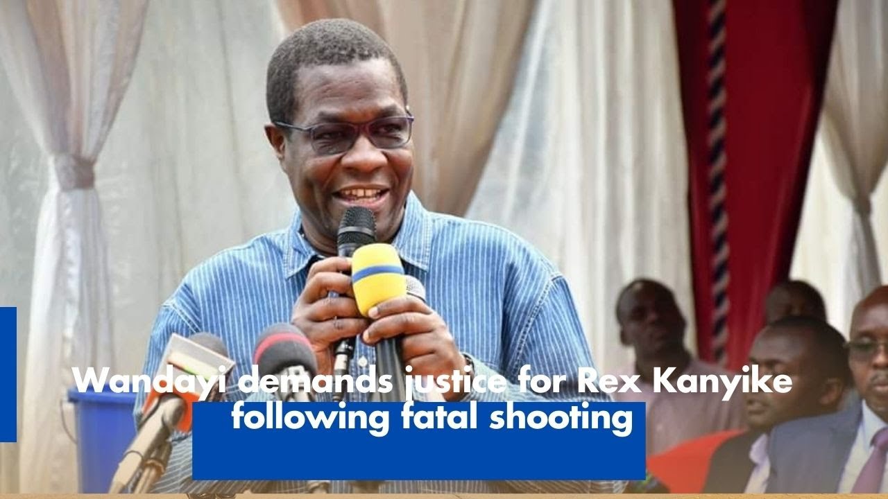 Wandayi demands justice for Rex Kanyike following fatal shooting - YouTube