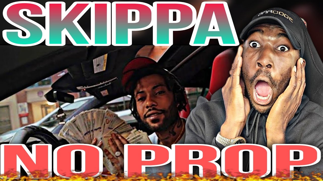 Skippa - No Prop | Official Music Video | First Time Reaction - YouTube