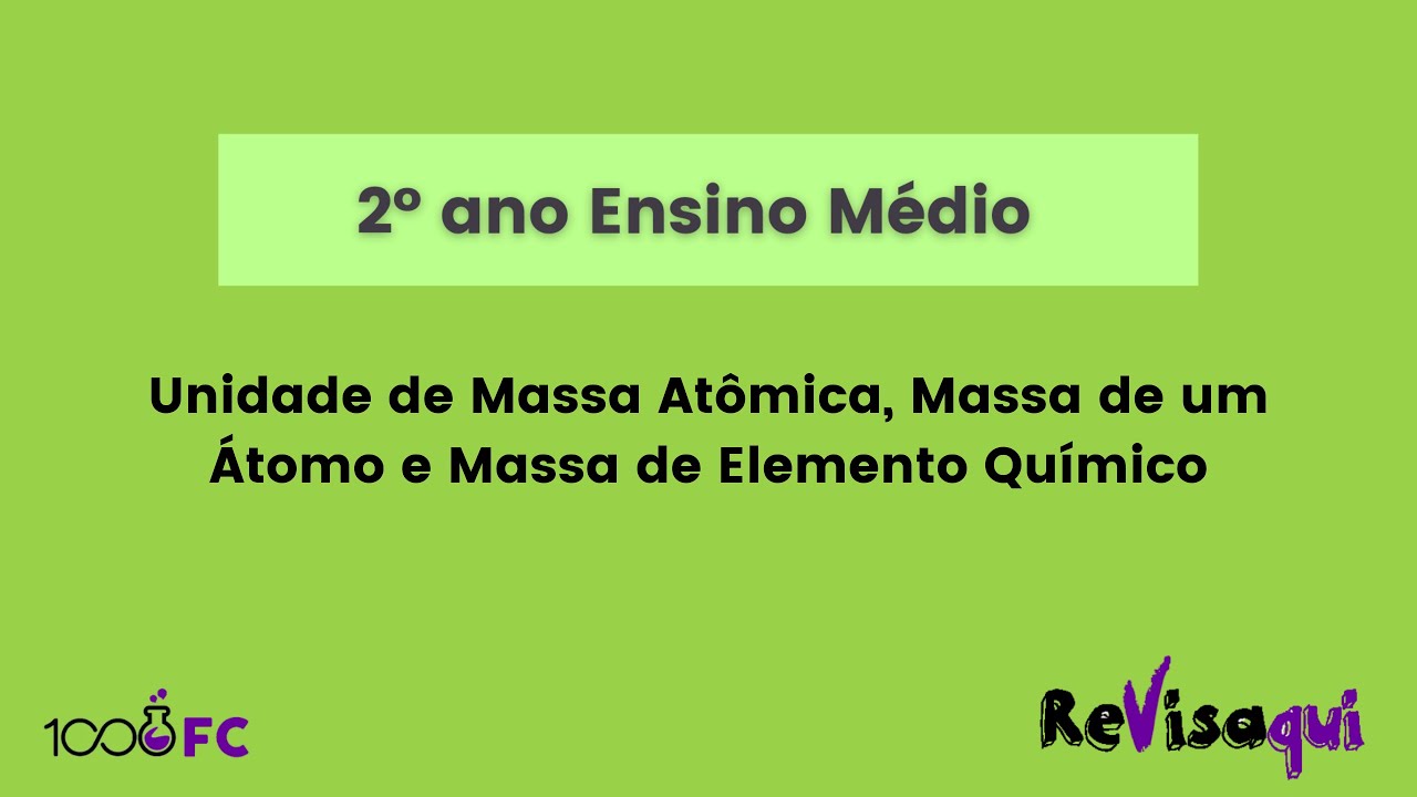 Aula #2 Revisaqui - Unidade de Massa Atômica, Massa de um Átomo e Massa ...