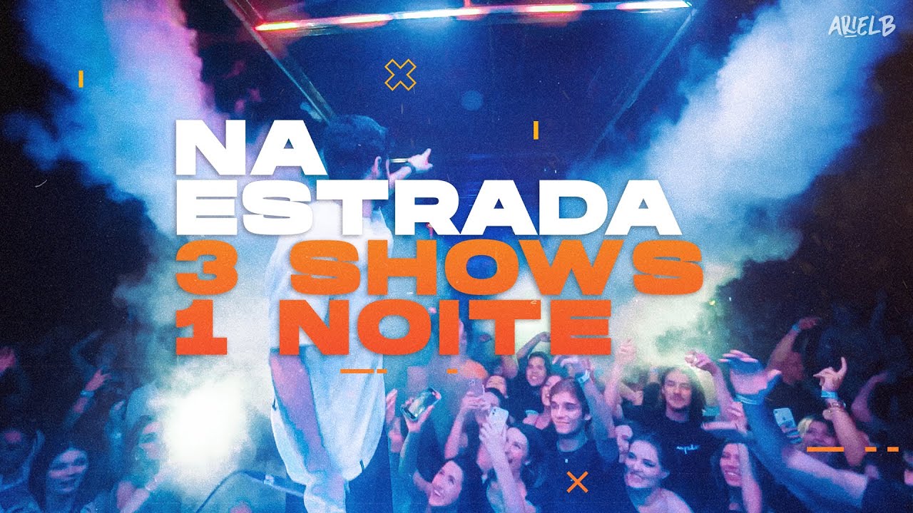NA ESTRADA #03 | 3 SHOWS EM 1 NOITE - YouTube