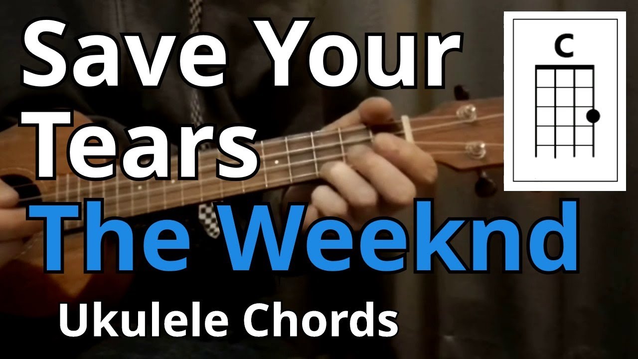Save Your Tears - The Weeknd (Ukulele Chords) - YouTube