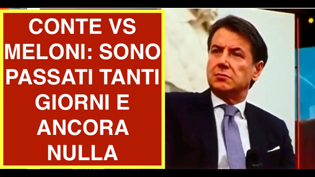 CONTE VS MELONI: SONO PASSATI TANTI GIORNI E ANCORA NULLA - YouTube