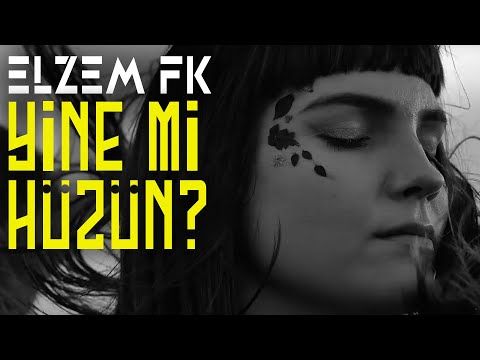 Elzem FK  - Yine Mi Hüzün? (Official Video)