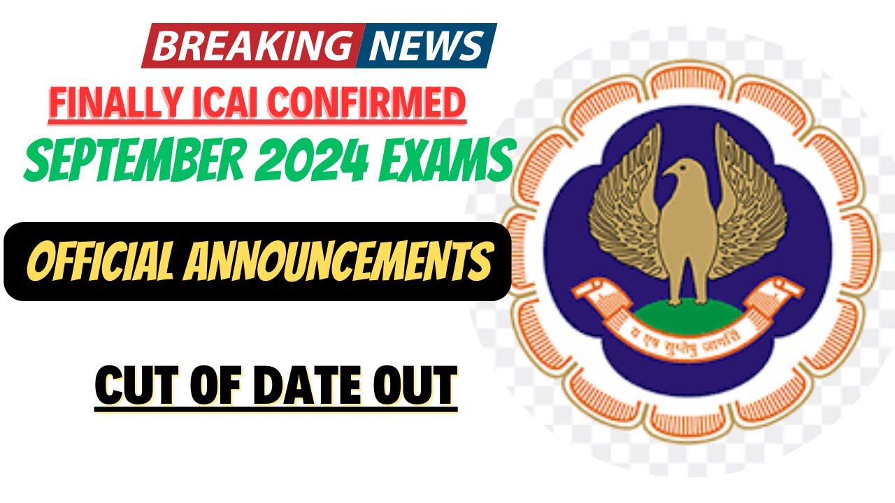 Breaking News | Finally ICAI confirmed ☑️ September 2024 Exams | Cut of ...