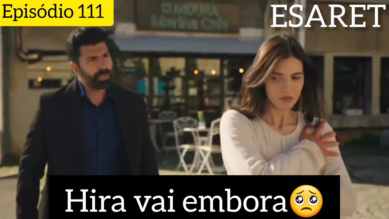 ESARET 111 Episódio ( Hira vai embora e Ohrum vai atras dela) REDEMPTION| LEGENDAS - YouTube