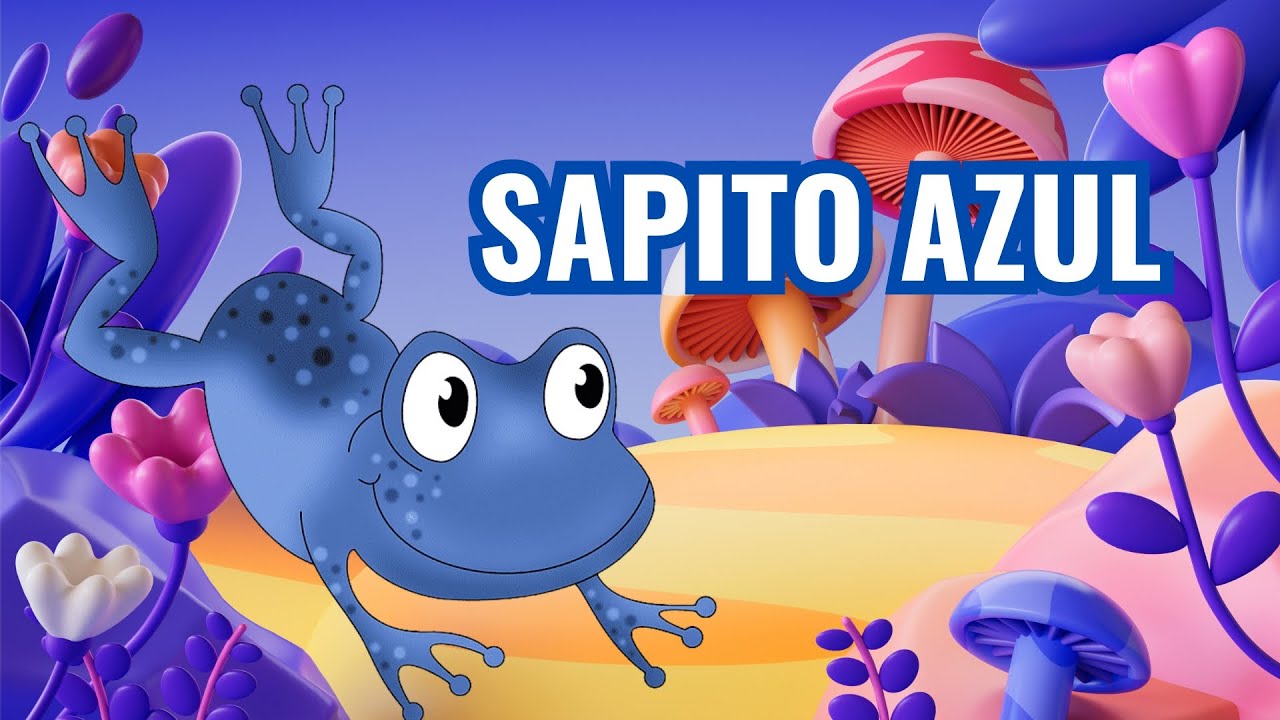CANCIÓN DEL SAPITO AZUL 💙 Canciones infantiles - YouTube