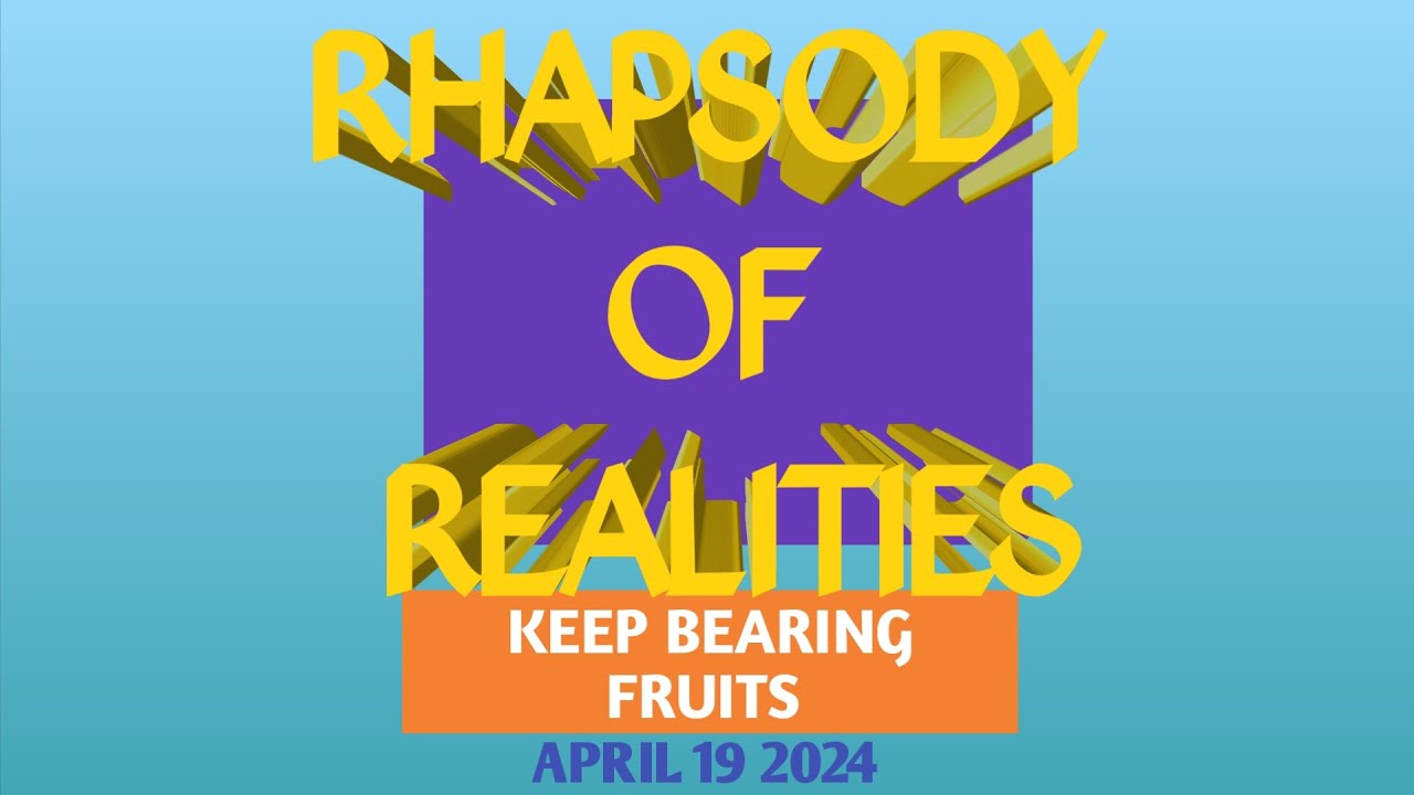 RHAPSODY OF REALITIES AUDIO| APRIL 19 2024 KEEP BEARING FRUITS | DAILY ...