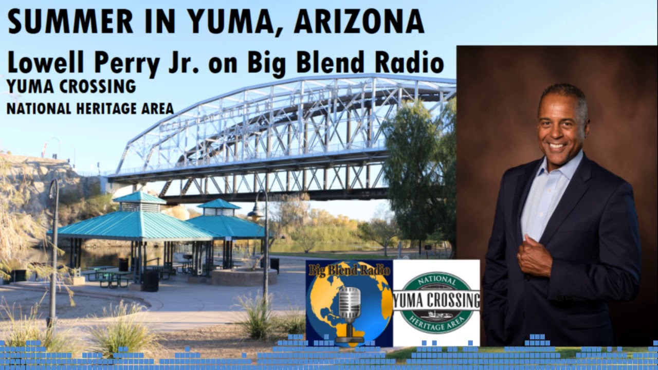 Summer in the Yuma Crossing National Heritage Area - Lowell Perry Jr ...