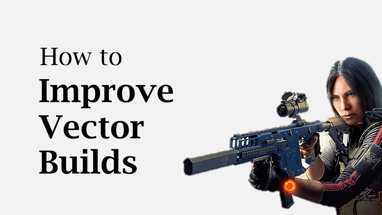 How to improve Vector builds - Part 1 - Division 2 - YouTube