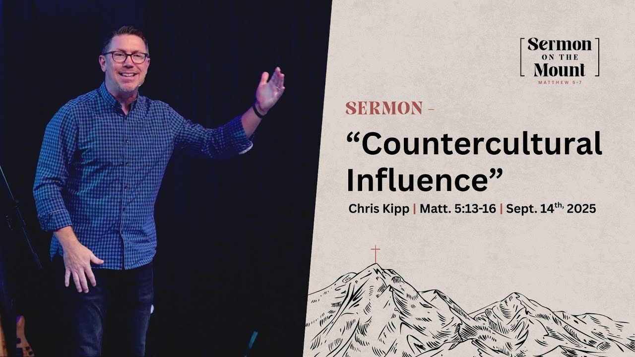 "Countercultural Influence" | Sermon on the Mount | Chris Kipp - YouTube