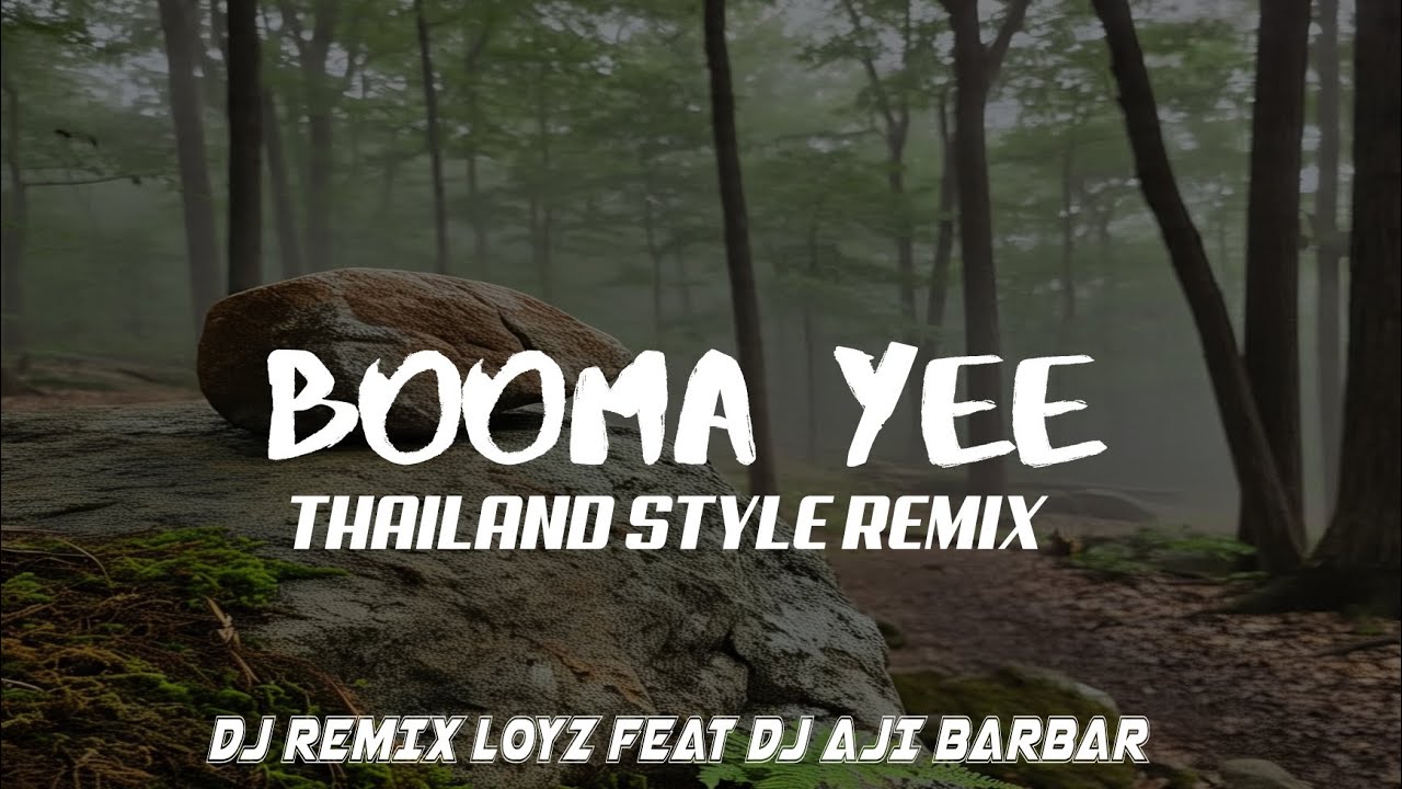 DJ BOOMA BOOMA YEE THAILAND STYLE REMIX DJ AJI BARBAR FEAT DJ REMIX ...