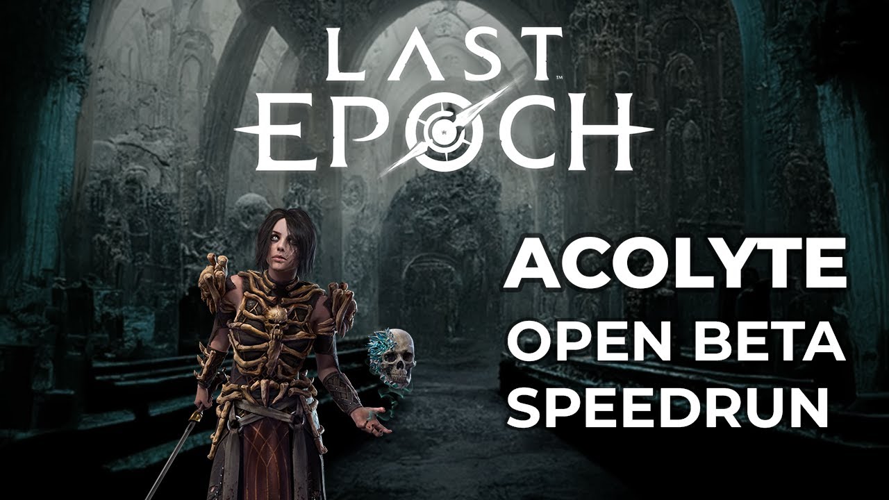 Speedrun Acolyte - Last Epoch 0.9 Open Beta Event - YouTube