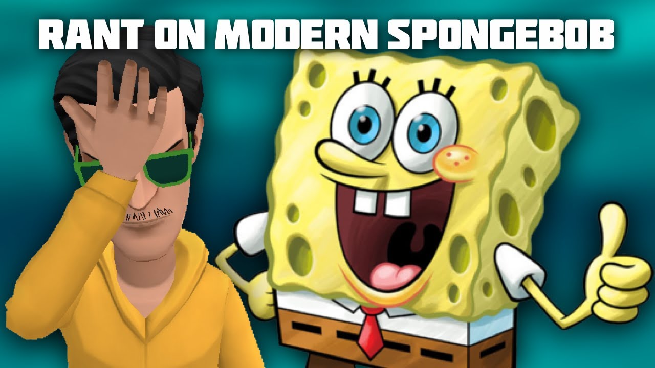 Rant on Modern Spongebob - YouTube