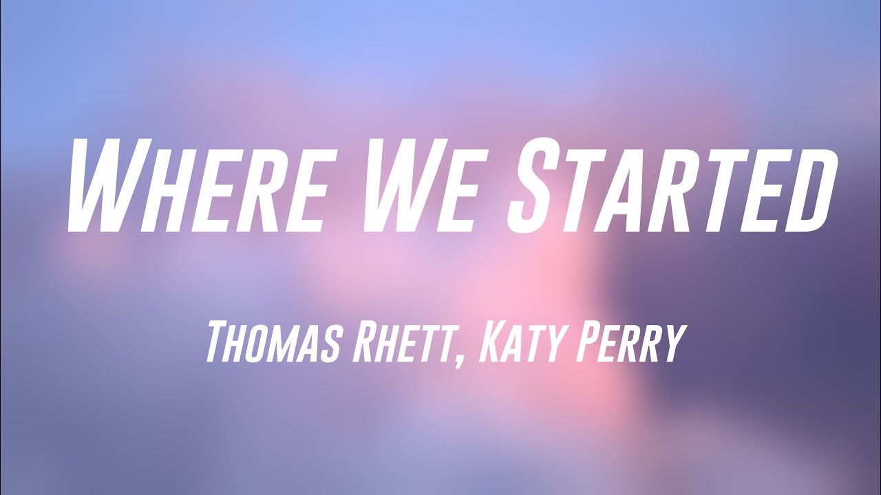 Where We Started - Thomas Rhett, Katy Perry (Lyrics Version) 🪕 - YouTube