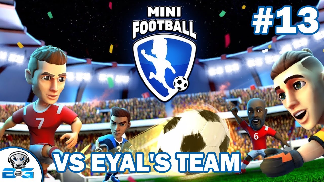 Mini Football: NEW TOWN vs EYAL'S TEAM #13 - YouTube
