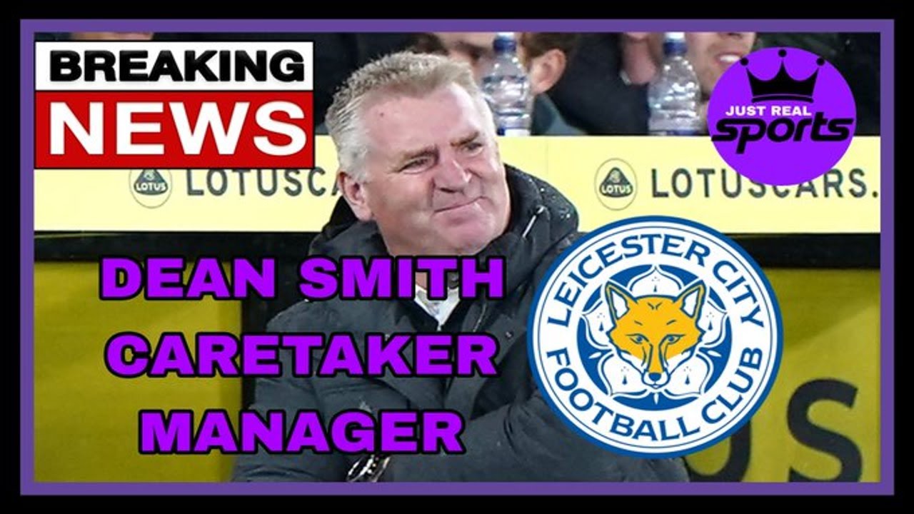 DEAN SMITH TAKES OVER THE MANAGER ROLE AT LEICESTER CITY !!! BREAKING ...