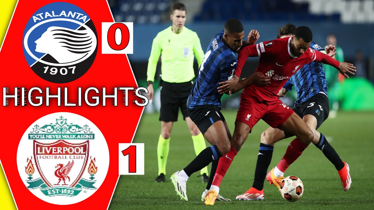 Atalanta vs Liverpool 0-1 [AGG 3-1] | Football Highlight | Europa ...
