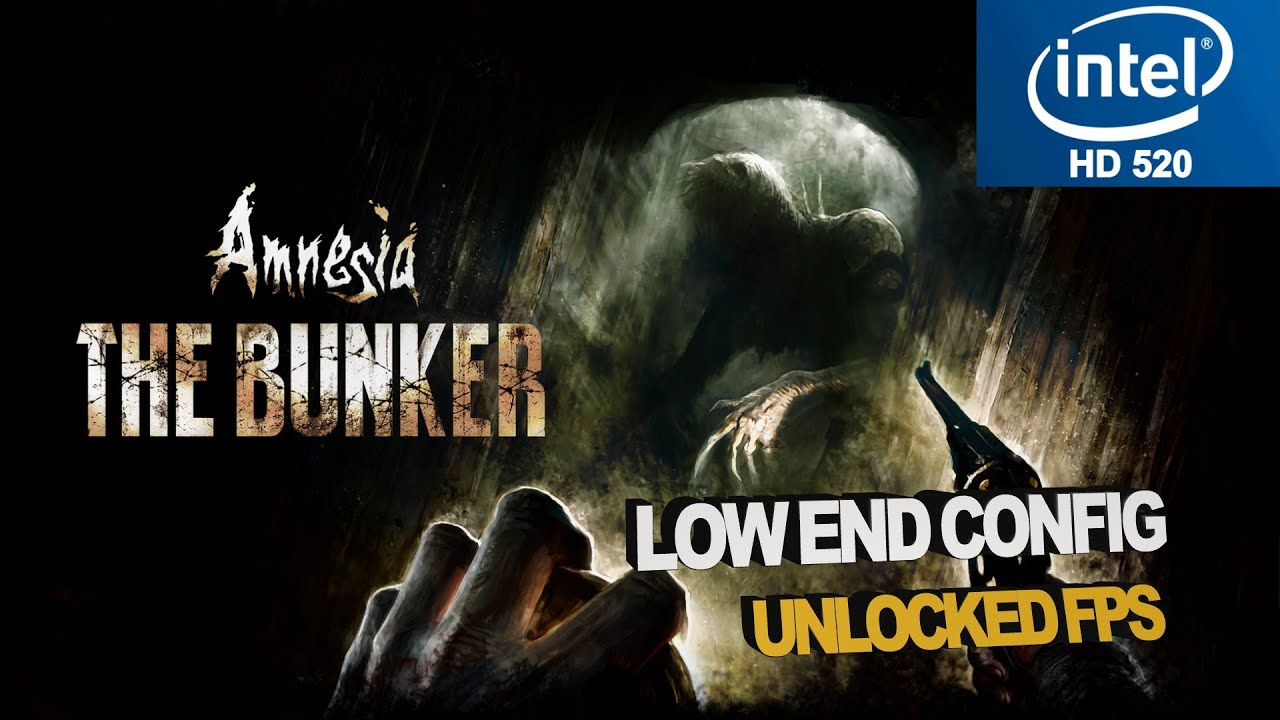 Amnesia The Bunker Intel HD 520 Low End PC | Low End Config + Unlocked ...