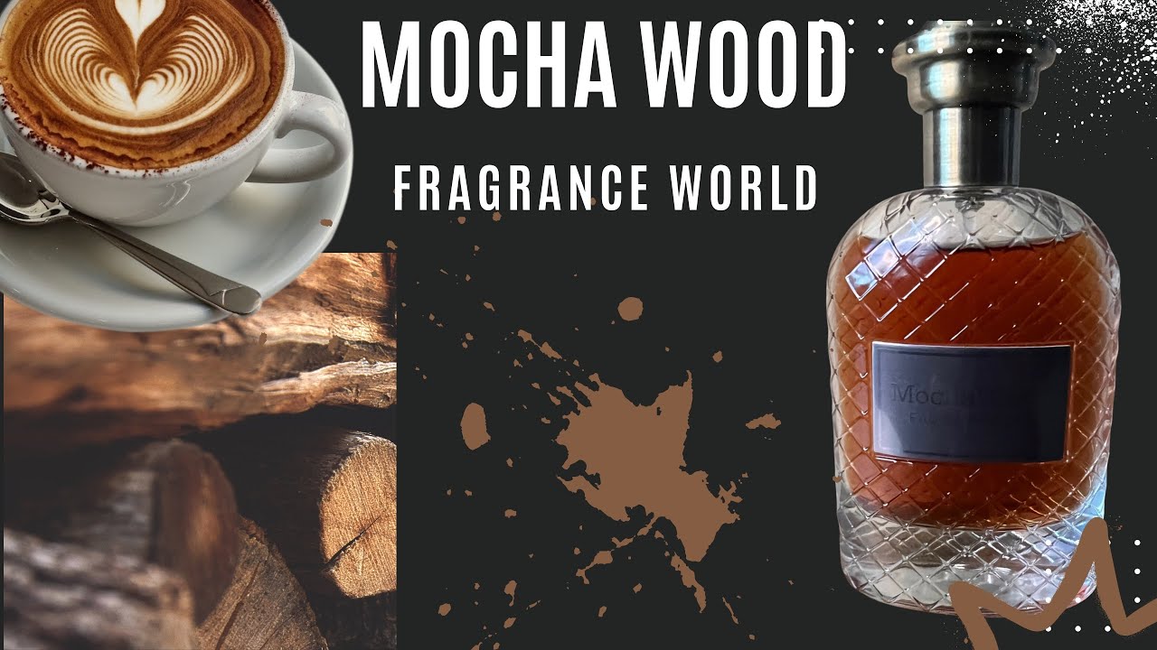 💥MOCHA WOOD BY FRAGRANCE WORLD💥 - YouTube