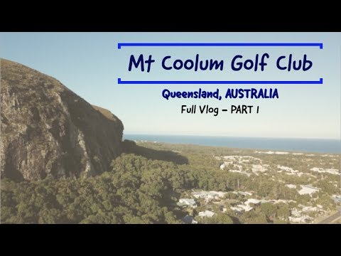 Mount Coolum Golf Club, Queensland - Full Vlog Part 1 - YouTube