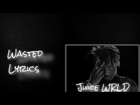 JUICE WRLD - WASTED - MUSIC LYRIC VIDEO BY @MusicLives30 - YouTube