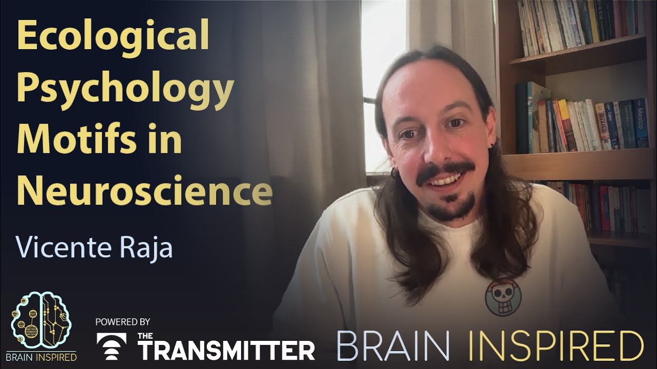 BI 223 Vicente Raja: Ecological Psychology Motifs in Neuroscience - YouTube