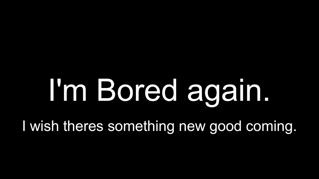 Bored Again. - YouTube