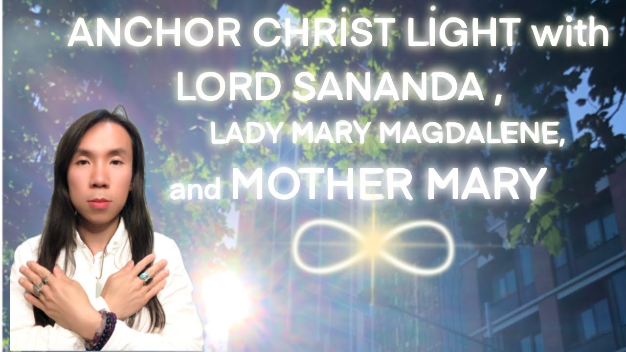 A visualisation to Anchor Christ Light With Lord Sananda, Lady Mary ...