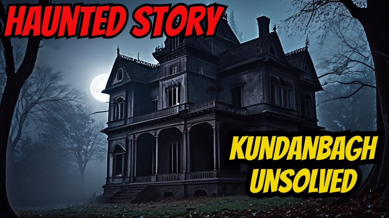 The Unsolved Mystery of Kundanbagh Haunted House | Real life Horror ...