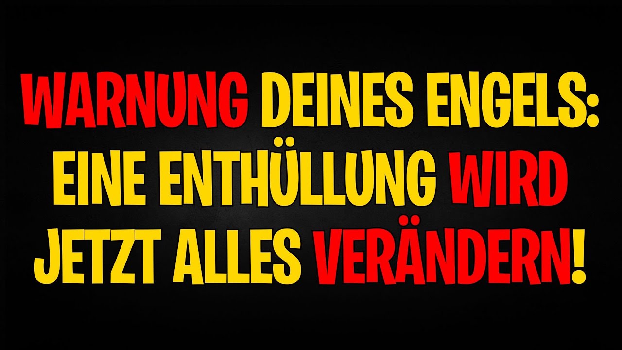 WARNUNG DEINES ENGELS: EINE ENTHÜLLUNG WIRD JETZT ALLES VERÄNDERN ...