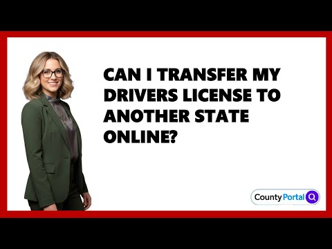 Can I Transfer My Drivers License To Another State Online?