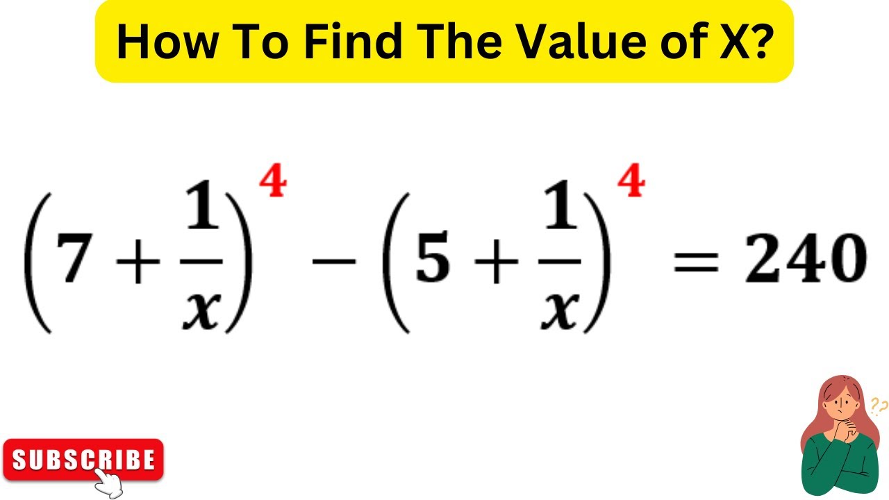(7+1/x)^4-(5+1/x)^4=240 | Math Olympiad | A Beautiful Exponential ...