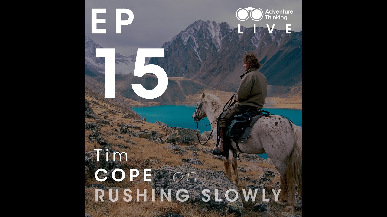 Adventure Thinking LIVE Ep. 15 - Tim Cope on RUSHING SLOWLY - YouTube