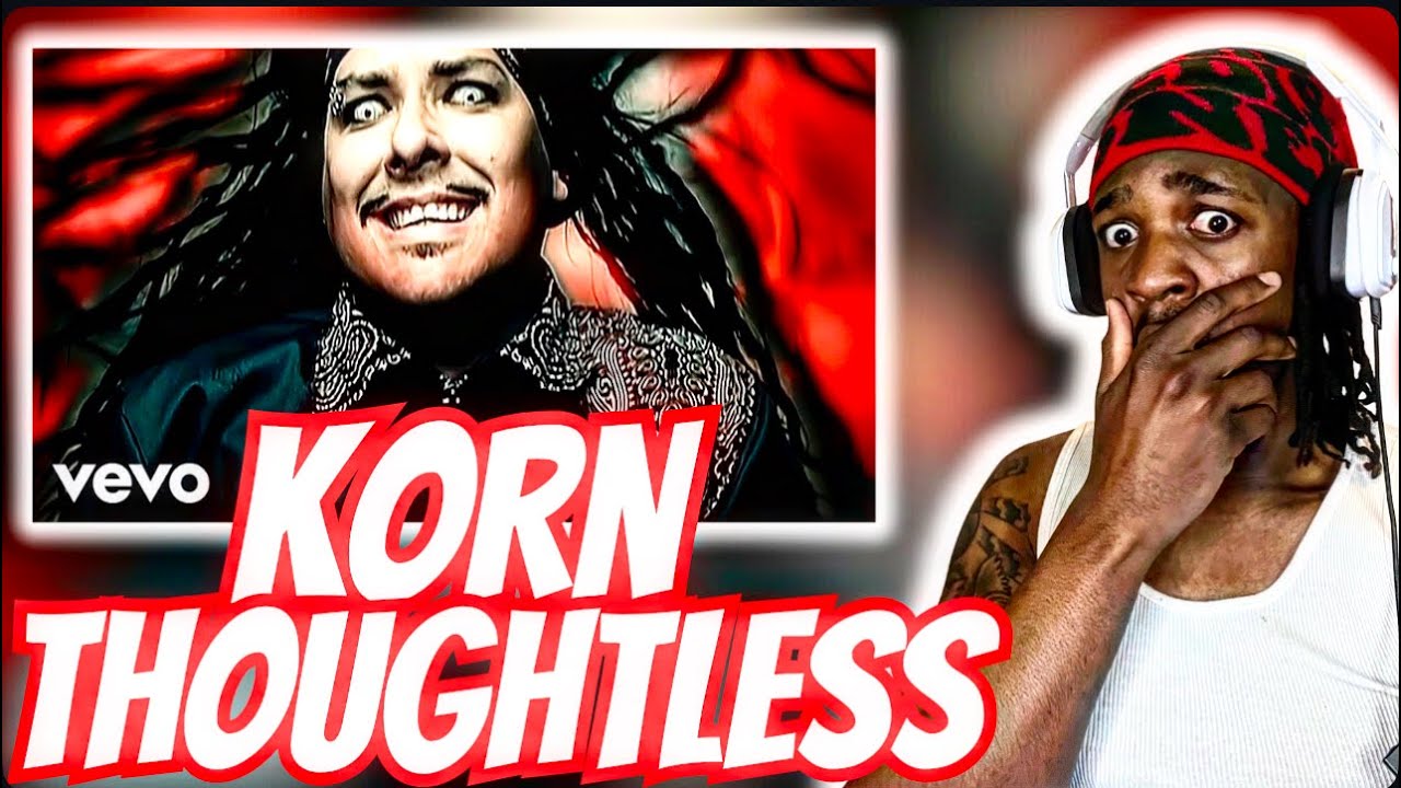 JUST WOW! First Time Hearing Korn - Thoughtless (Official HD Video) - YouTube