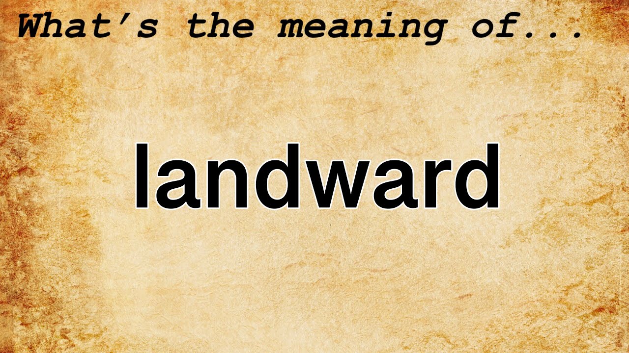 Landward Meaning : Definition of Landward - YouTube