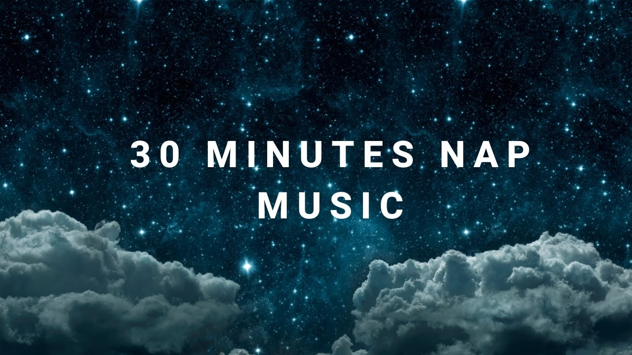 30 MINUTES NAP MUSIC - Gives You the Most Relaxing Sleep - YouTube