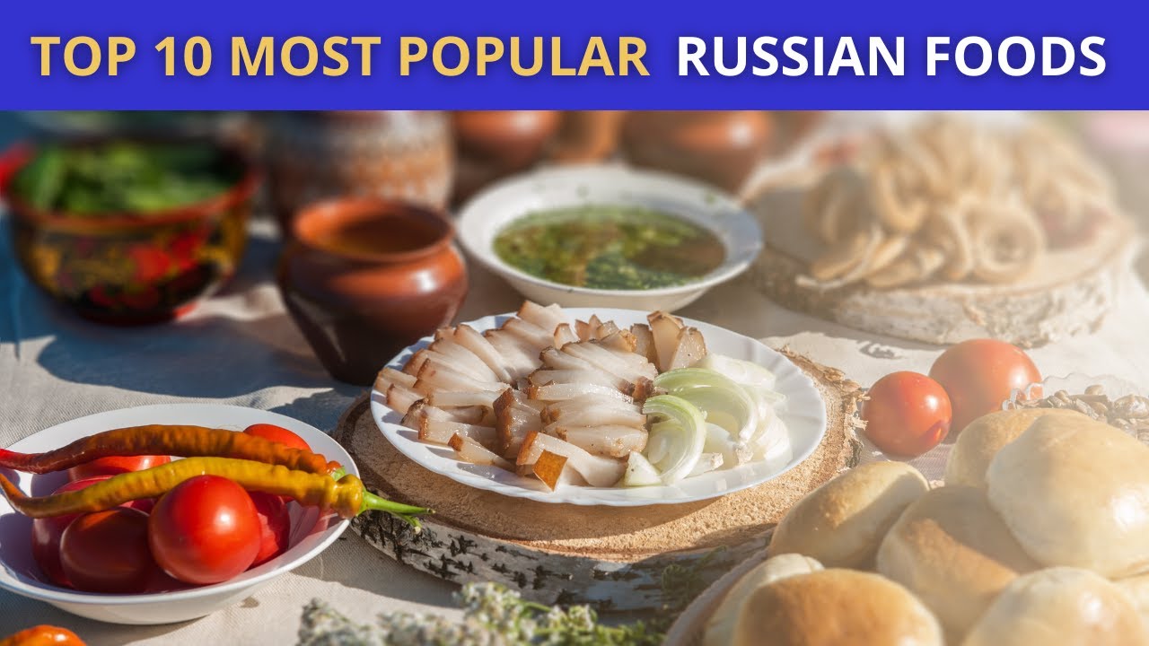 Top 10 Most Popular Russian Foods || Russian Traditional Cuisine - YouTube