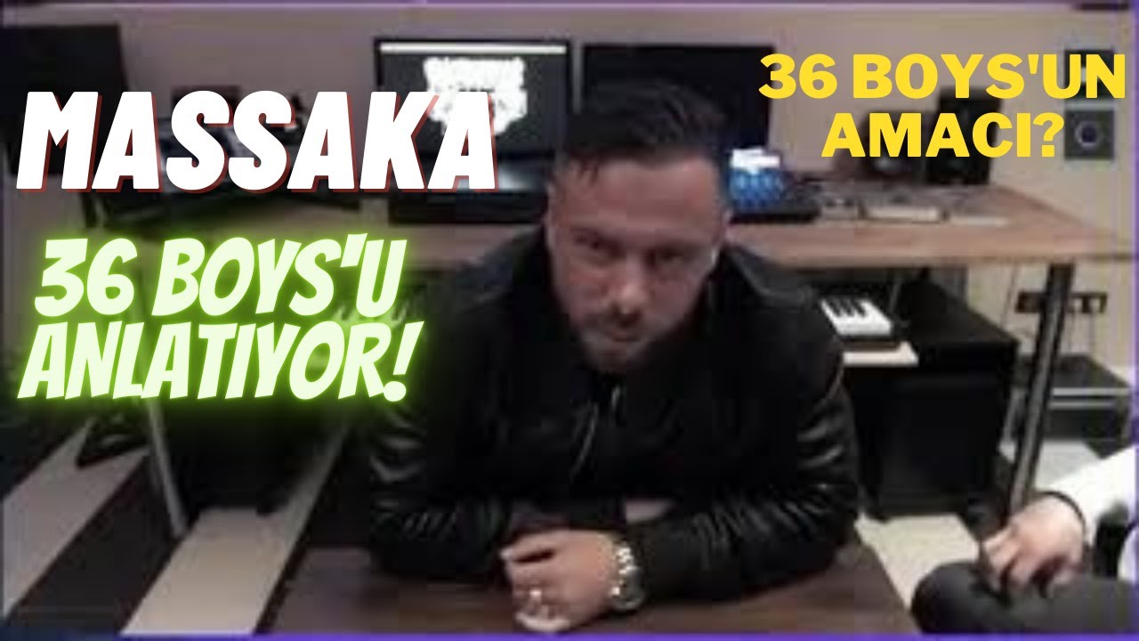 MASSAKA 36 BOYS'U ANLATIYOR! - YouTube