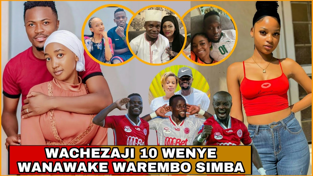 Wachezaji 10 Wenye Wanawake Warembo Simba Chama,Sakho na Banda Wanawake ...
