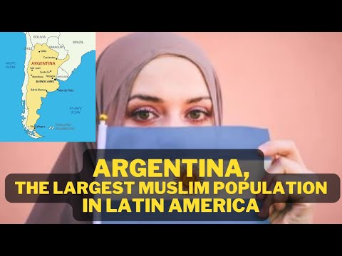 ARGENTINA, The Largest Muslim Population in Latin America