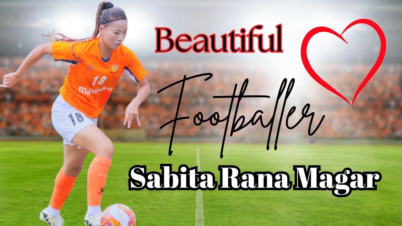Sabita Rana Magar | Beautiful Nepali Women Footballer | Crush of Many people 😍 - YouTube