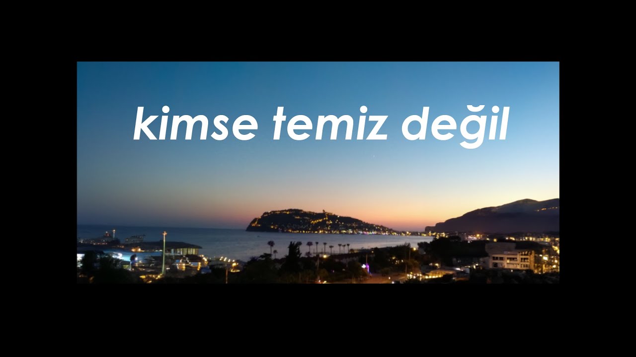 deniz çevik - kimse temiz değil (şarkı sözleri) - YouTube