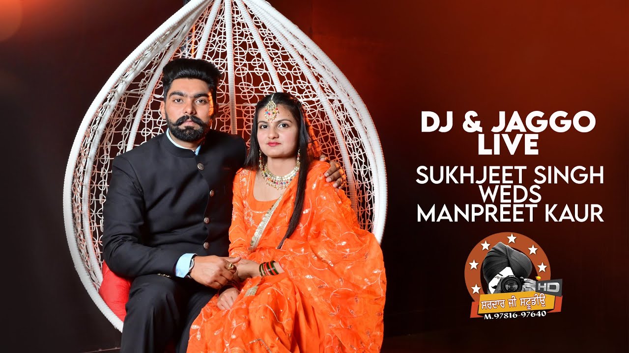DJ & Jaggo 🔴 Live Sukhjeet Singh Weds Manpreet Kaur Sardar Ji Studio ...