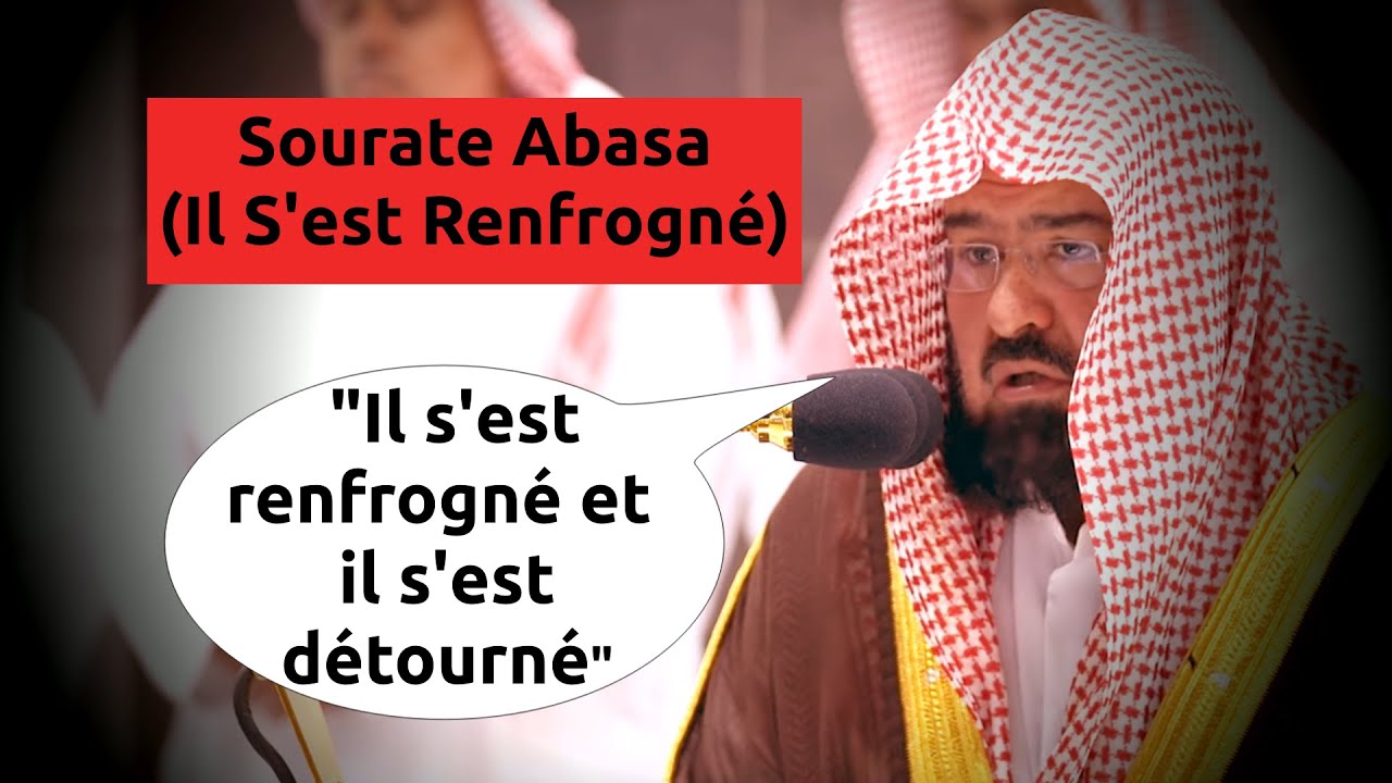 Sourate Abasa Il S est Renfrogné Sheikh Sudais Coran FR