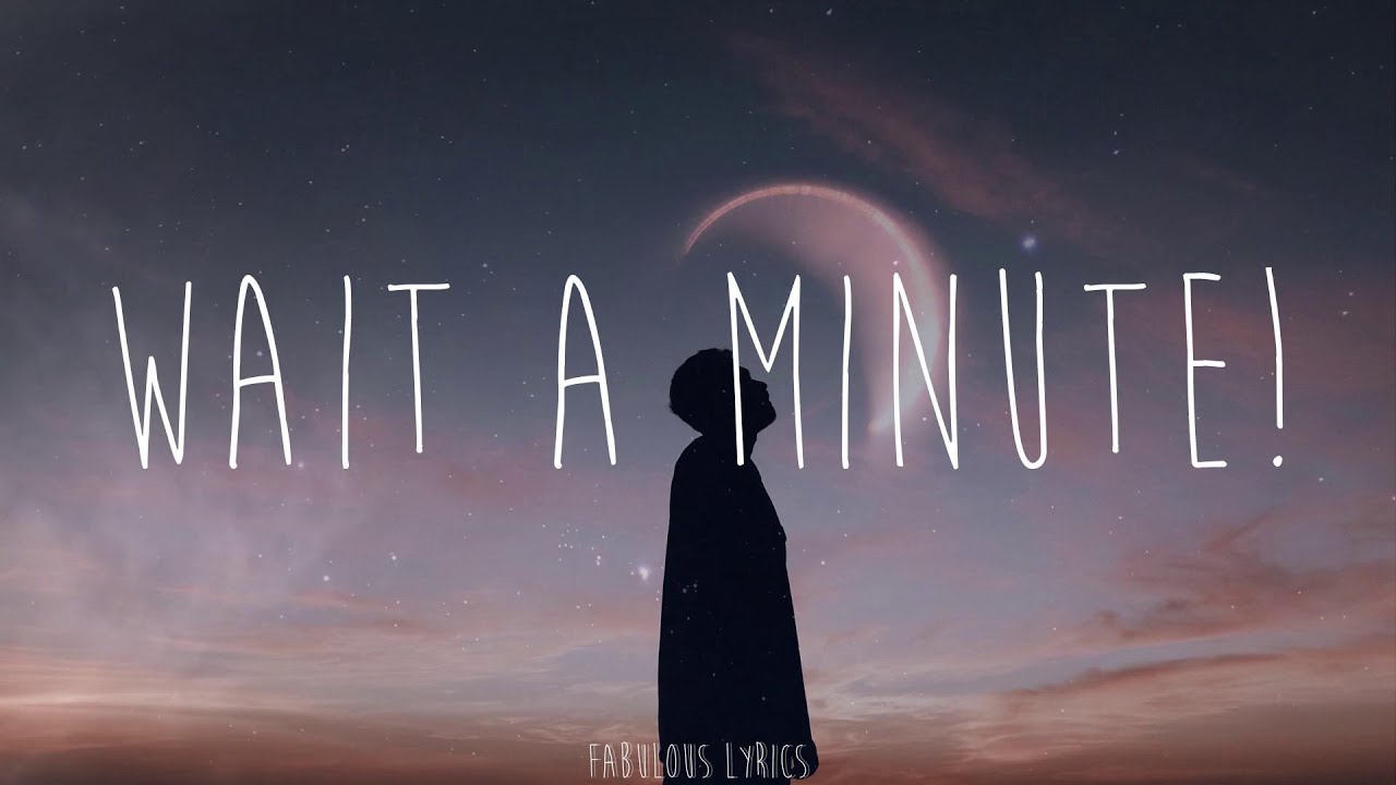 Willow - Wait a Minute! (Lyrics) - YouTube