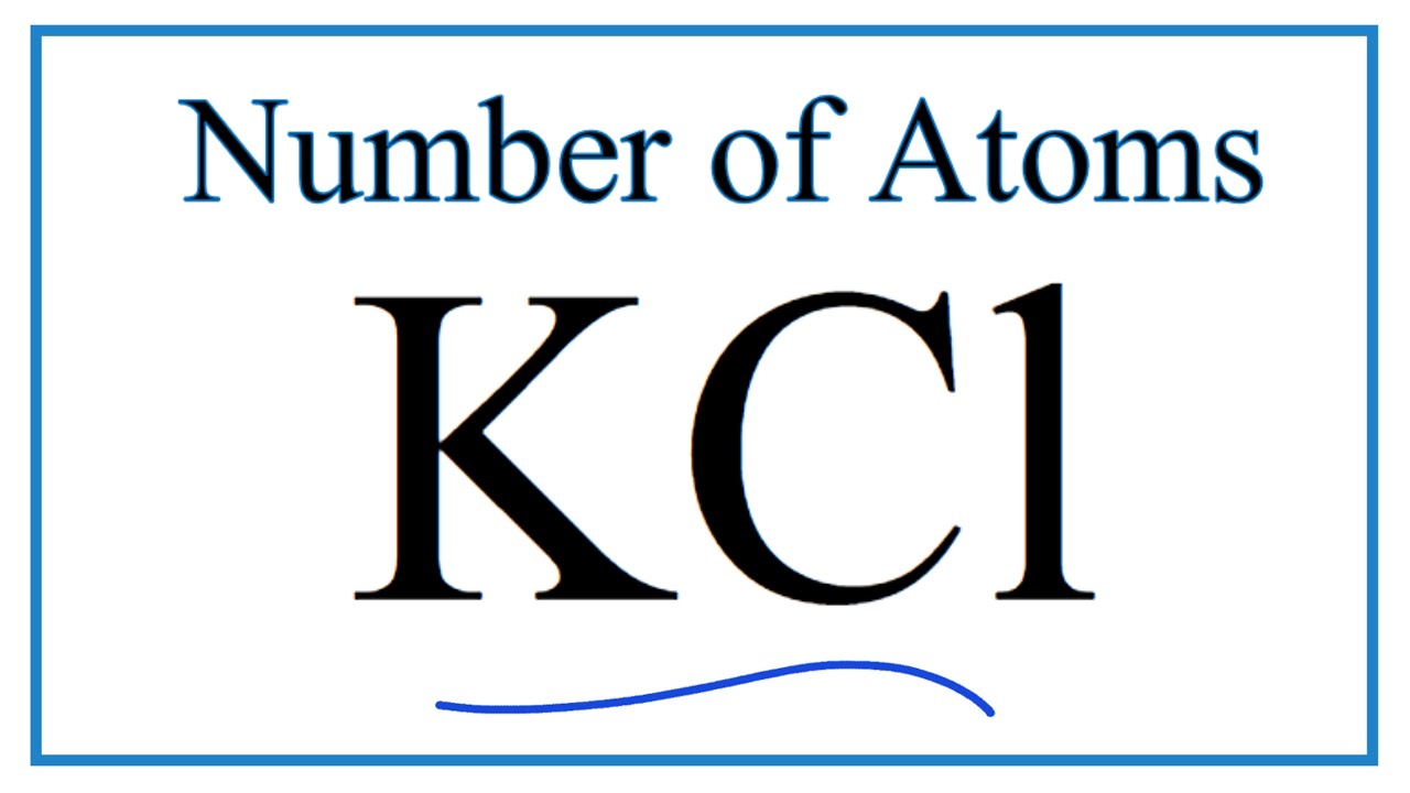 How to Find the Number of Atoms in KCl (Potassium chloride ) - YouTube
