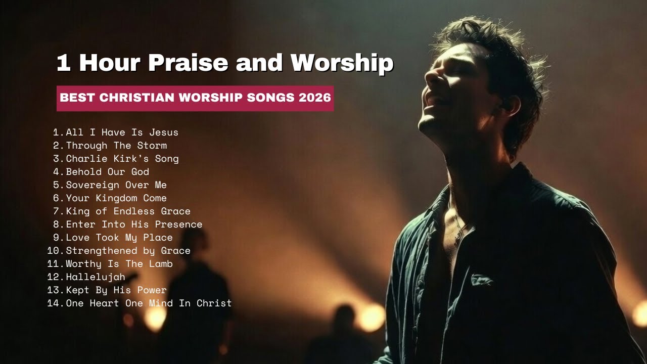1 Hour Praise and Worship | Best Christian Worship Songs 2026 - YouTube